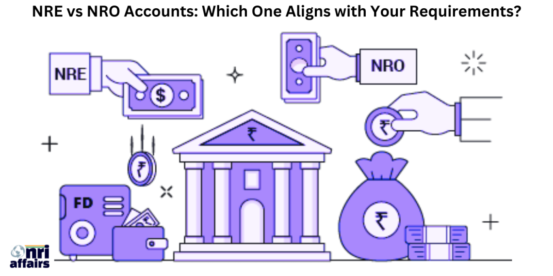 NRE vs NRO Accounts: Which One Aligns with Your Requirements? - NRI Affairs