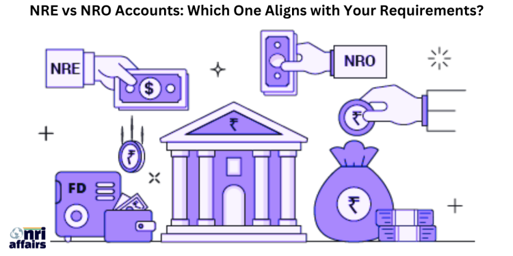 NRE vs NRO Accounts: Which One Aligns with Your Requirements? - NRI Affairs